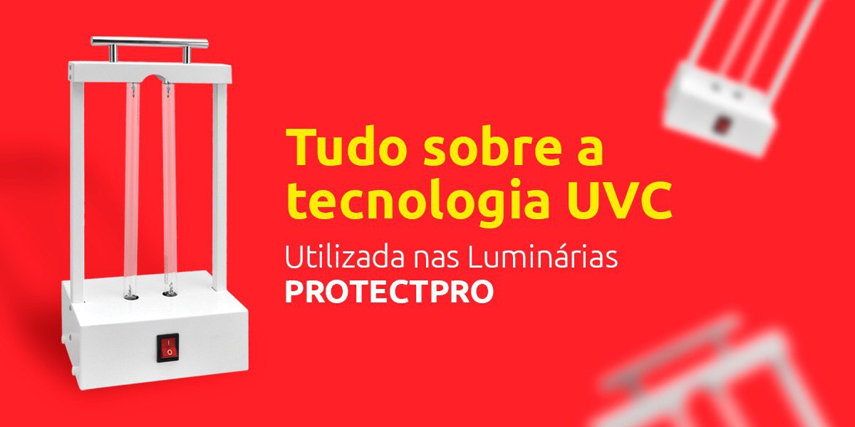 Tudo sobre a tecnologia UVC utilizada na Luminária PROTECPRO - Blog da ...